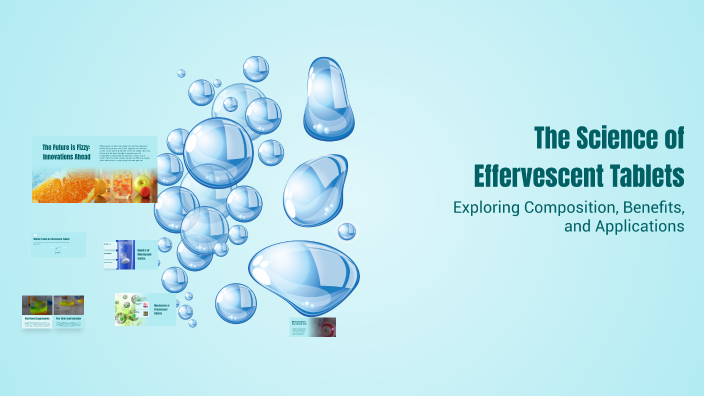 The Science of Effervescent Tablets by saniya patil on Prezi