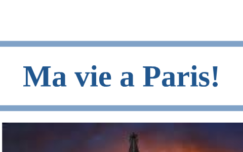 Ma vie a Paris! by Cody Millian on Prezi