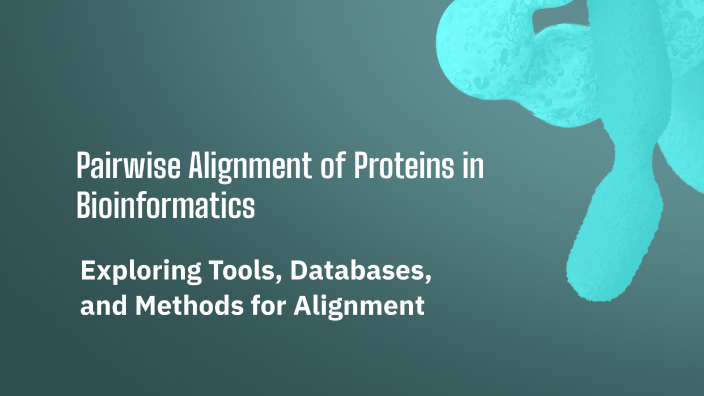 Pairwise Alignment of Proteins in Bioinformatics by fa aliz on Prezi