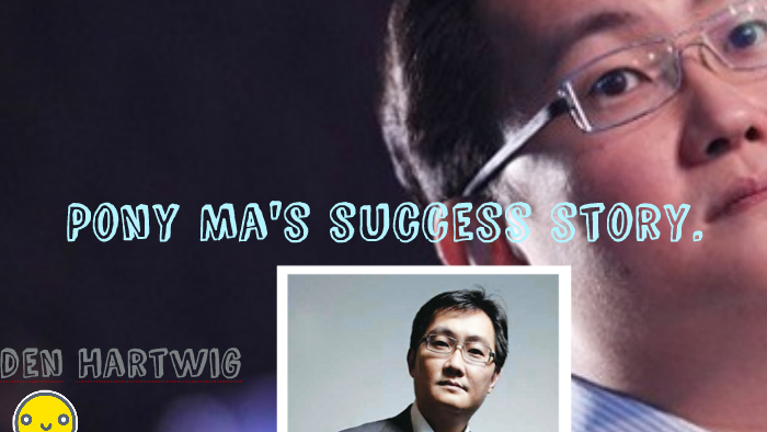 Pony Ma's success story. by Brayden Hartwig on Prezi