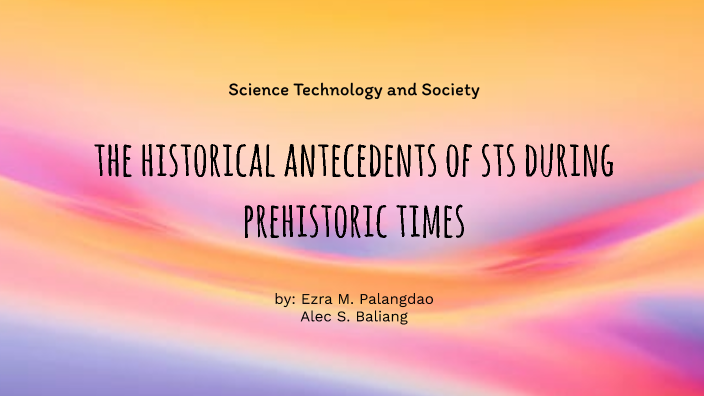 the historical antecedents of sts during prehistoric times by ezra ...