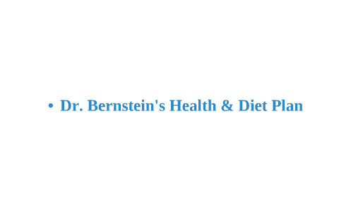 Dr. Bernstein's Diet by trey larue on Prezi