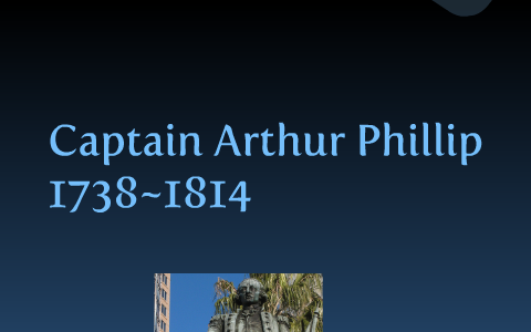 Captain Arthur Phillip by Patrick Kwon on Prezi