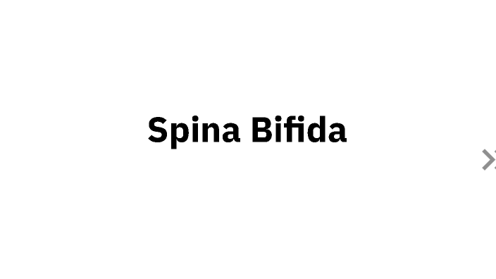 Spina Bifida by chante els on Prezi