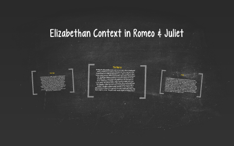 Elizabethan context in Romeo and Juliet by Ivana Spocchia on Prezi
