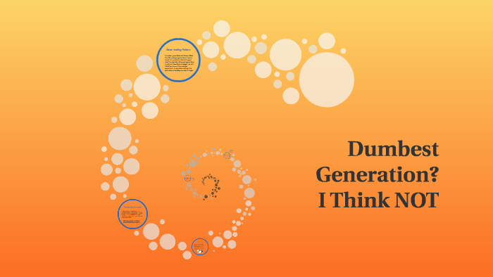 Dumbest Generation Debate by Sejal Menghani on Prezi