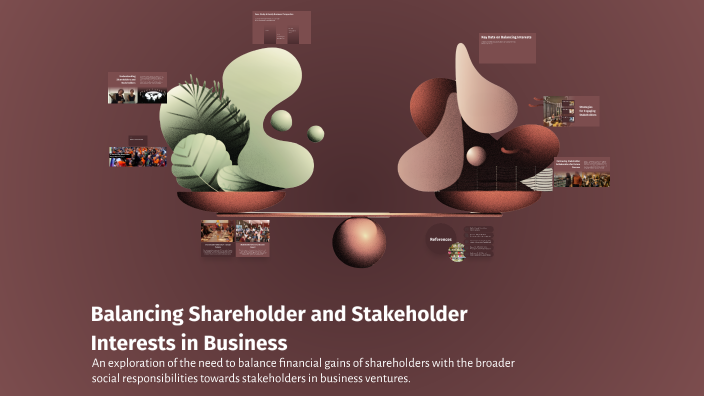 Balancing Shareholder and Stakeholder Interests in Business by N on Prezi