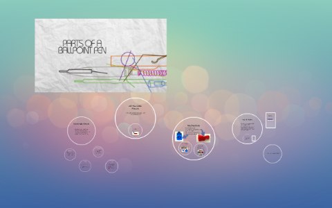 Parts of a Ball Point Pen by Kelsey A on Prezi