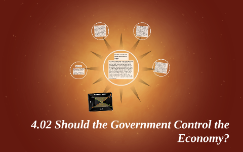 4.02 Should the Government Control the Economy? by Danny Cummings on Prezi