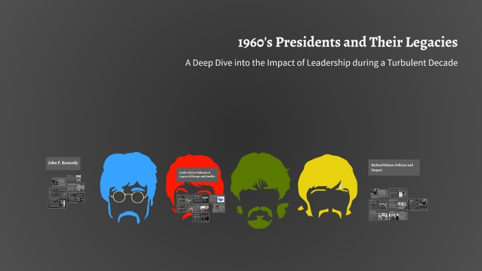 1960's Presidents and Their Legacies by Quinn Neal on Prezi