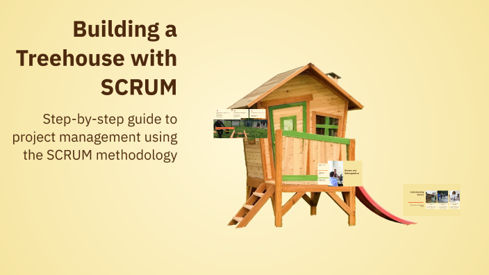 Building a Treehouse with SCRUM by Wesley Sam on Prezi