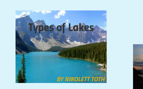 Types of Lakes by Niki Toth on Prezi