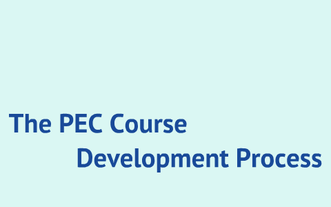 PEC Development Process by Dawn Barton on Prezi