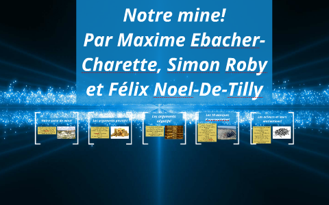 Notre mine! by Maxime Ebacher-charette on Prezi