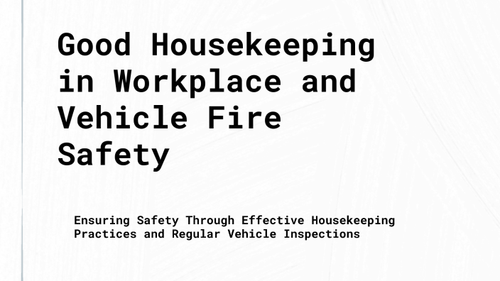 The Importance of Good Housekeeping in Workplace and Vehicle Fire ...