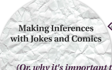 Understanding Inferences Using Jokes and Comics by Kayla Merrill on Prezi