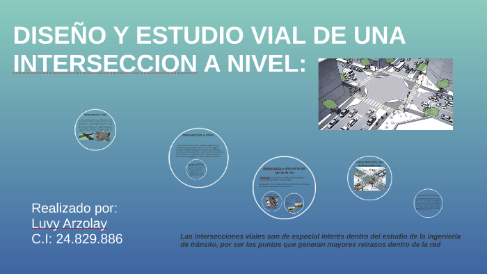 DISEÑO Y ESTUDIO VIAL DE UNA INTERSECCION A NIVEL: by Marian Hurtado DISEÑO Y ESTUDIO VIAL DE UNA INTERSECCION A NIVEL: by Marian Hurtado