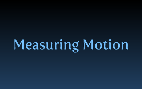 Chapter 1 Notes: Measuring Motion by Ryan Moore on Prezi