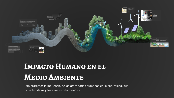 Impacto Humano en el Medio Ambiente by haydie carrillo alderete on Prezi