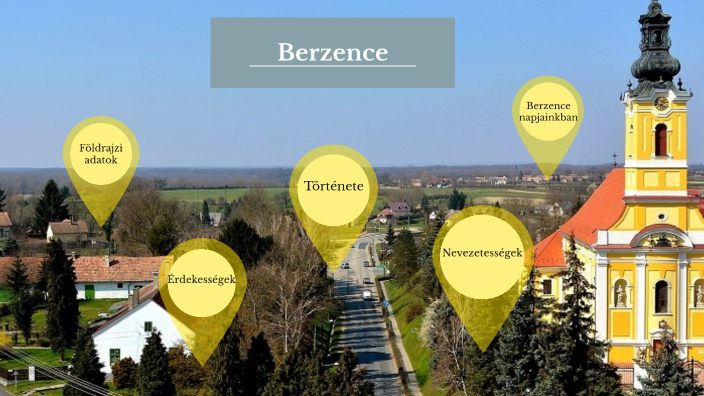 Berzence bemutatása by Zsombor Keszericze on Prezi