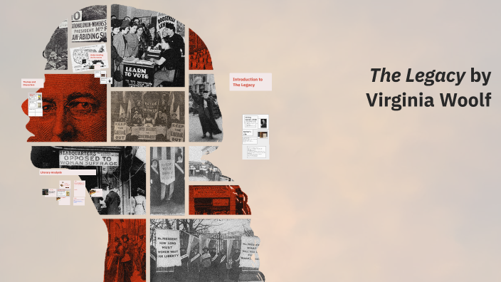 Exploring 'The Legacy' by Virginia Woolf by Sarah Giroux on Prezi