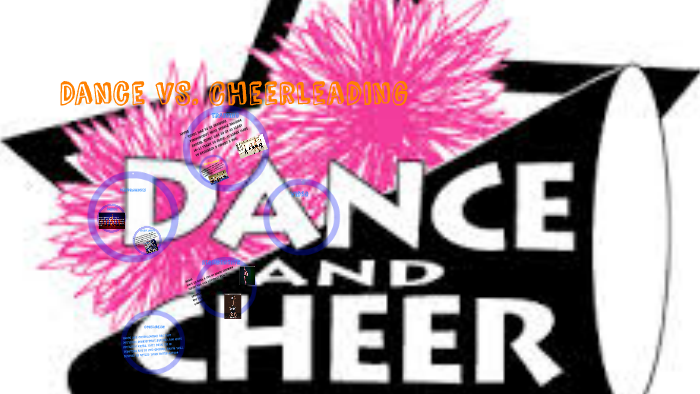 Dance VS. Cheerleading by Dezi Hampton on Prezi
