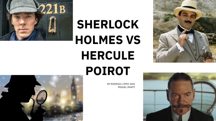 Sherlock Holmes vs Hercule Poirot by Rodrigo López on Prezi