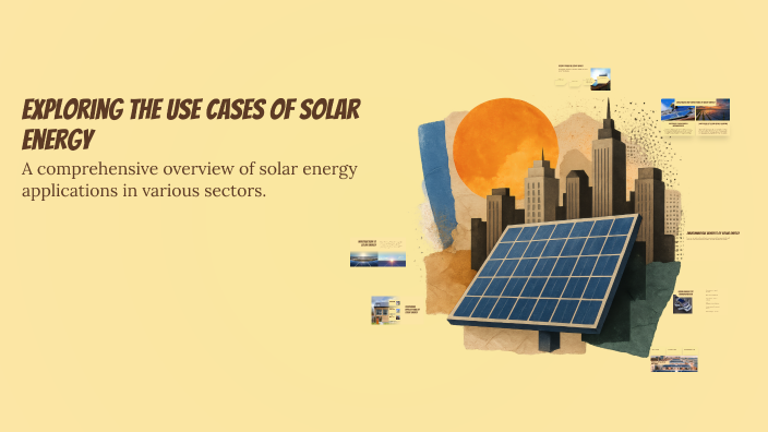 Exploring the Use Cases of Solar Energy by Majo on Prezi