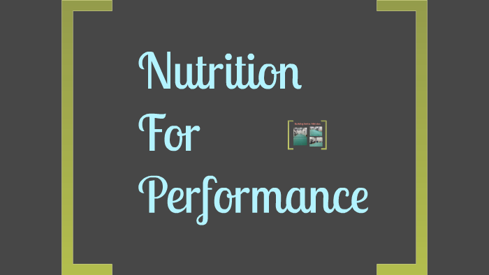 Nutrition for Performance by Building Better Athletes on Prezi