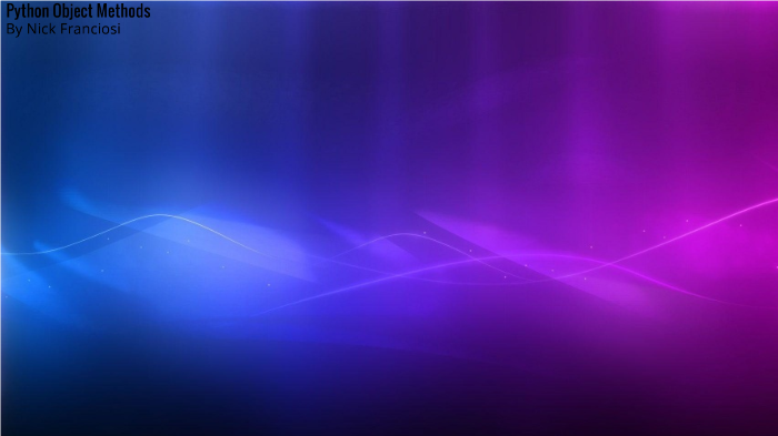 Python Object Methods by Nick Franciosi on Prezi