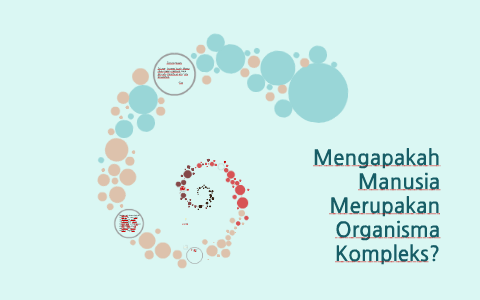 Mengapakah Manusia ialah Organisma Kompleks by Zoe Tey on Prezi