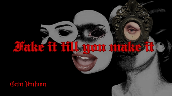FAKE IT TILL YOU MAKE IT by Gabrielle Enriko Vinluan on Prezi