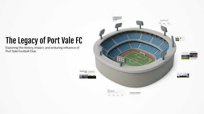 The Legacy of Port Vale FC by jaxon phillips on Prezi