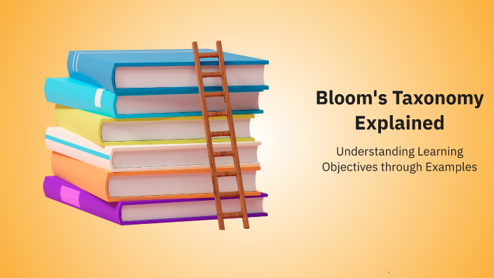 Bloom's Taxonomy Explained by simon Castor on Prezi