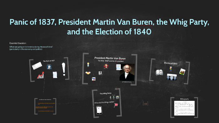Panic of 1837, President Martin Van Buren, the Whig Party, a by Laura ...