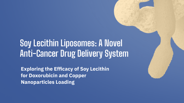 Soy Lecithin Liposomes: A Novel Anti-Cancer Drug Delivery System by ...