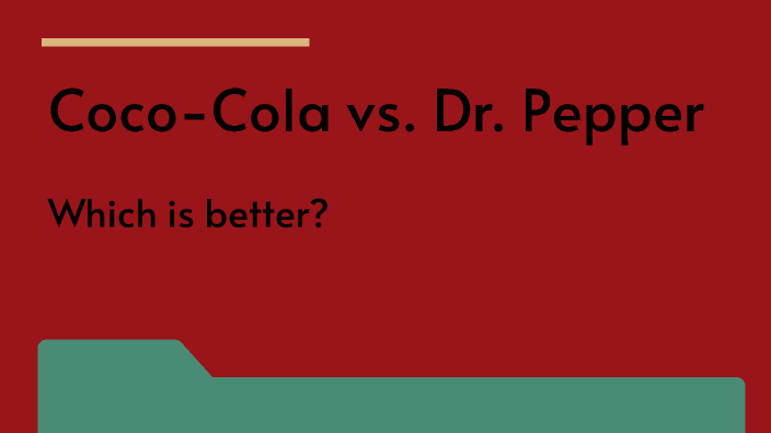 Coke vs. Dr. Pepper by Saif Imran on Prezi