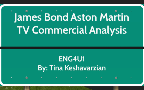 James Bond Aston Martin TV Commercial Analysis by Tina Keshavarzian on ...