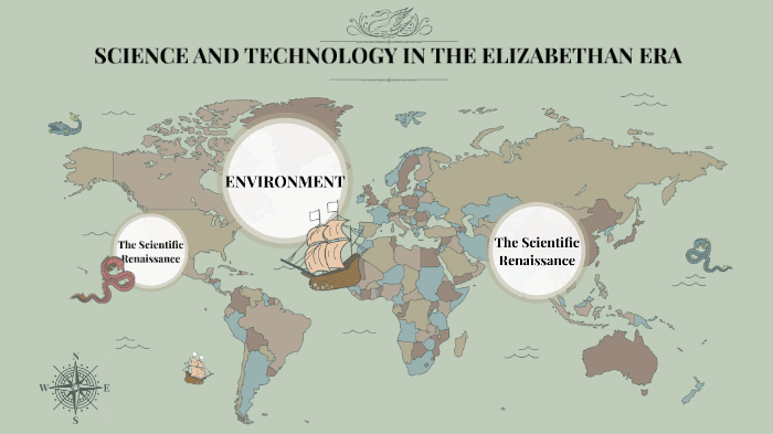 Science and Technology in the Elizabethan Era by Arwen Feng on Prezi