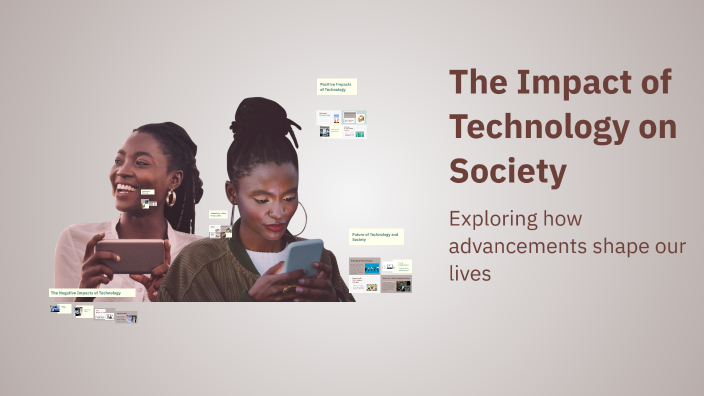 The Impact of Technology on Society by Jaslyn B. Mendoza on Prezi