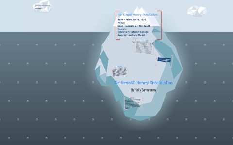 Sir Ernest Henry Shackleton by Holly Bannerman on Prezi