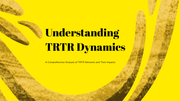 Understanding TRTR Dynamics by Richard Brown on Prezi