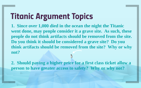 Titanic Argument Topics by on Prezi
