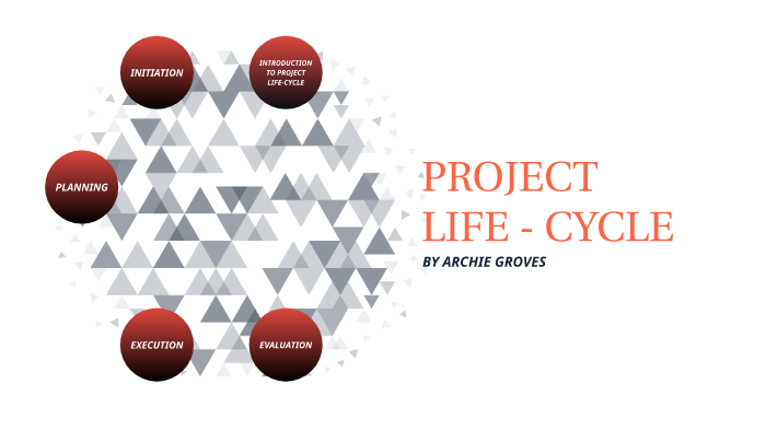 Project Life-Cycle by archie Groves on Prezi