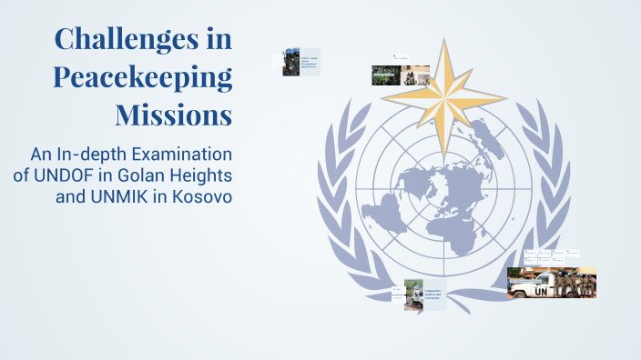 Challenges in Peacekeeping Missions by Champrosethsak Vong on Prezi