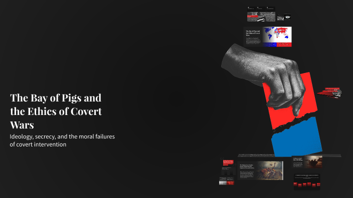 The Bay of Pigs and the Ethics of Covert Wars by Edonis Rrecaj on Prezi
