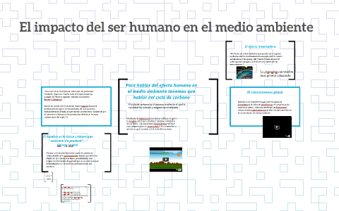 El impacto del ser humano en el medio ambiente by federico gallego on Prezi