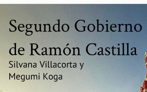 Segundo Gobierno de Ramon Castilla by Silvana Villacorta Freyre on Prezi