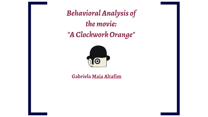 psychological vision of the movie: "A Clockwork Orange" by Gabriela ...