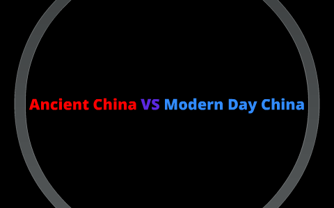 Ancient China VS Modern Day China by Richard Carmona-Weinbrenner on Prezi